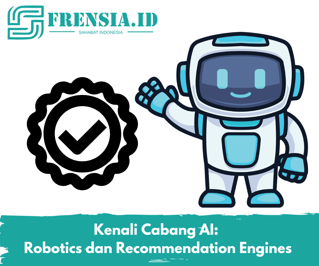 Kenali Cabang AI: Robotics dan Recommendation Engines - Frensia