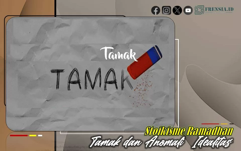 Stoikisme Ramadhan (Part 5): Tamak dan Anomali Idealitas - Frensia