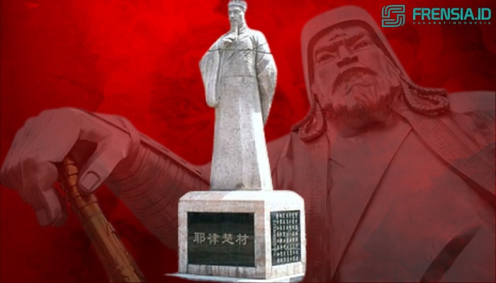 Yelu Chucai, Pengaruh Seorang Intelektual kepada Kekaisaran Mongol ...