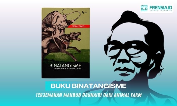 Buku Binatangisme, Terjemahan Mahbub Djunaidi dari Animal Farm - Frensia